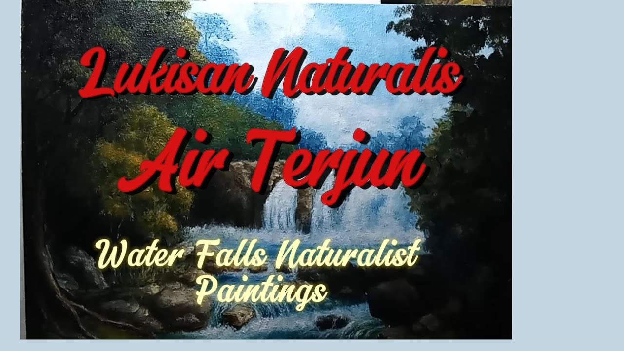 Membuat Lukisan Naturalis Air Terjun| @AdamXantozArt|Make Water Falls ...