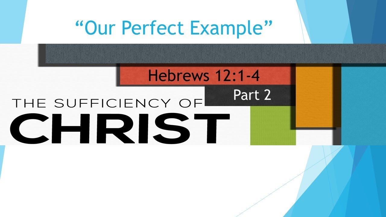 Our Perfect Example The Sufficiency of Christ Part 2 | February 2, 2020 ...