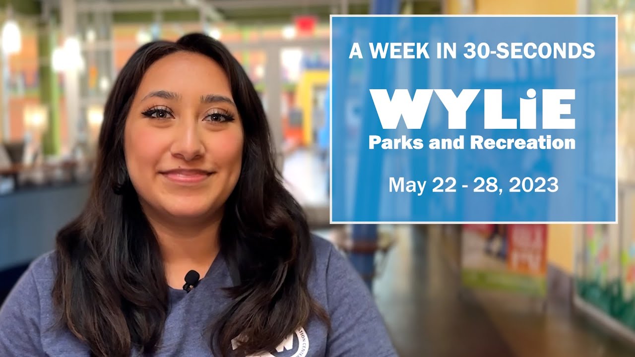 05/26/23 - A Week in 30-Seconds: Wylie Parks and Recreation - YouTube
