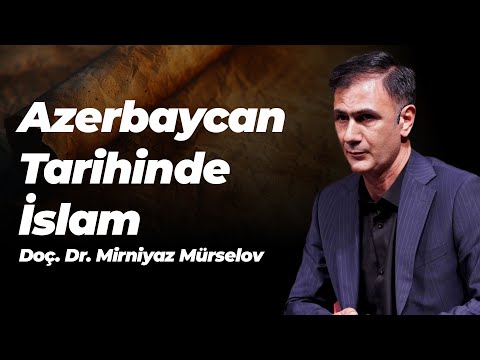 Azerbaycan Tarihinde İslam - Doç. Dr. Mirniyaz Mürselov / Muhammet Çaça ile Bilgi Pusulası