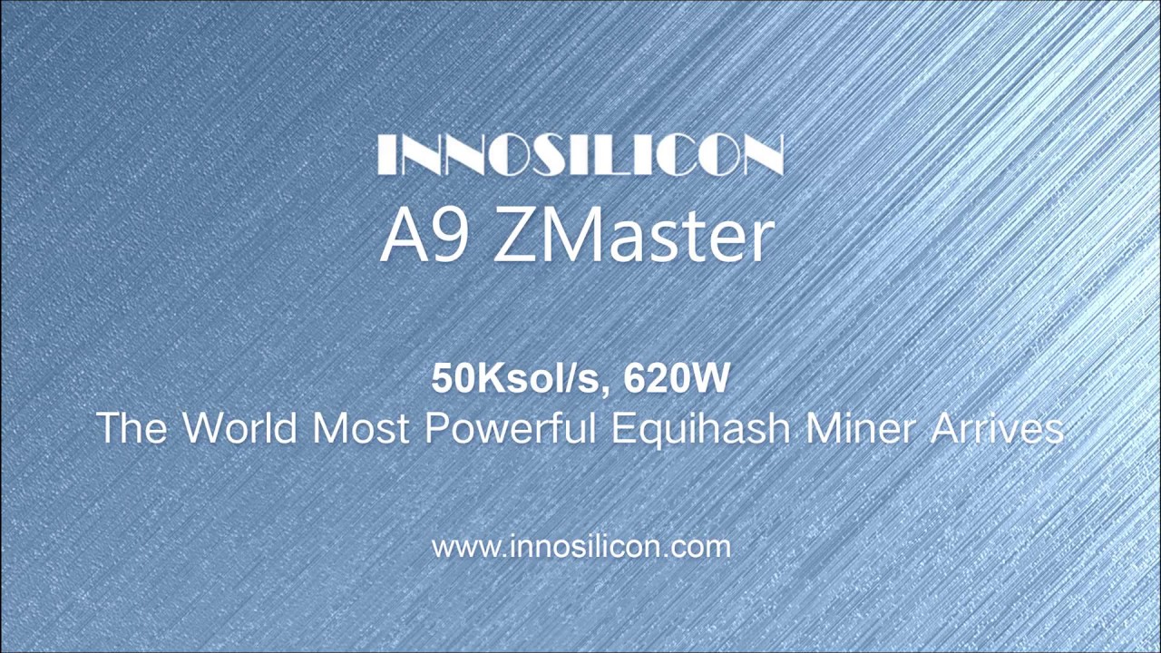 [INNOSILICON A9 ZMaster] 50Ksol/s, 620W The World Most Powerful ...