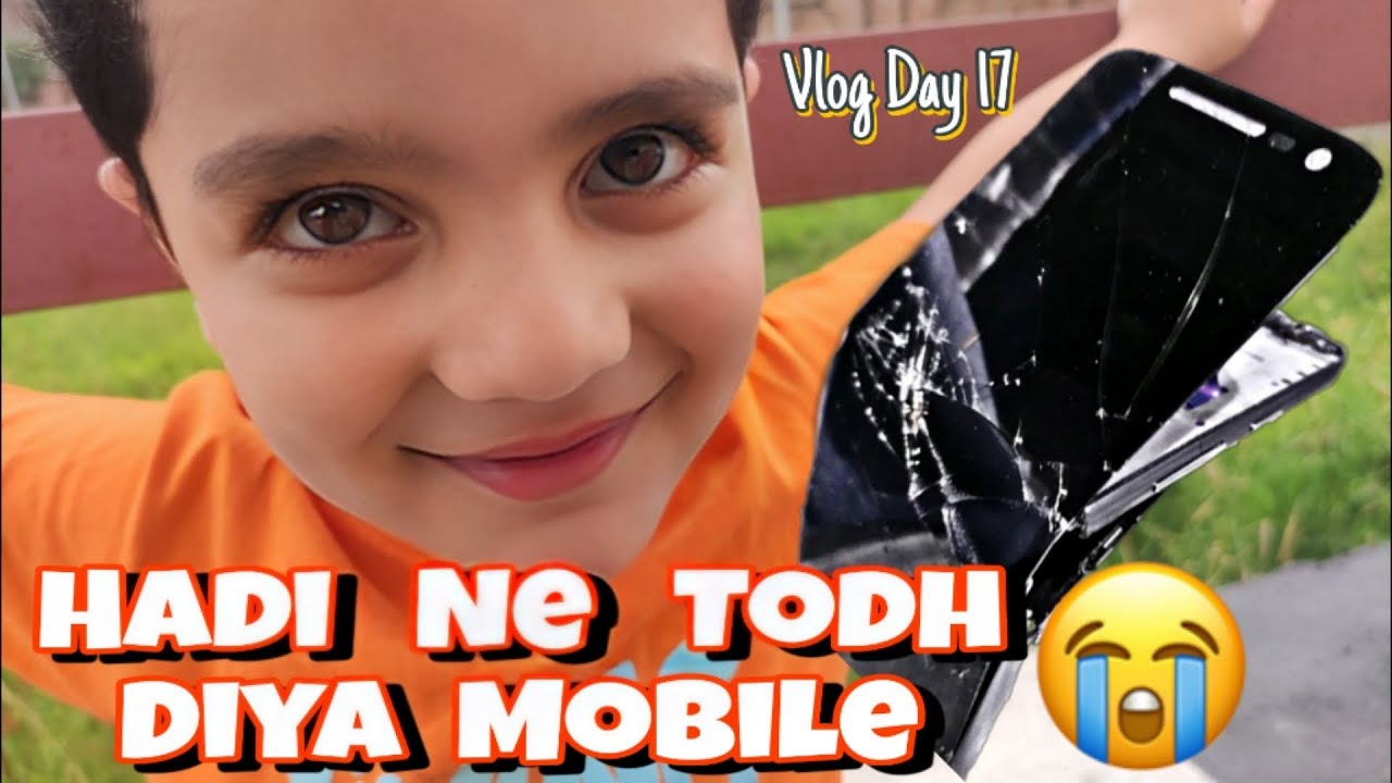 Hadi Ne Todh Diya Mobile🥺 [vlog day 17] - YouTube