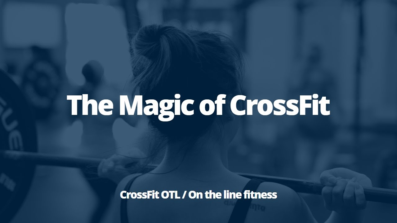 The Magic of CrossFit, CrossFit OTL - YouTube