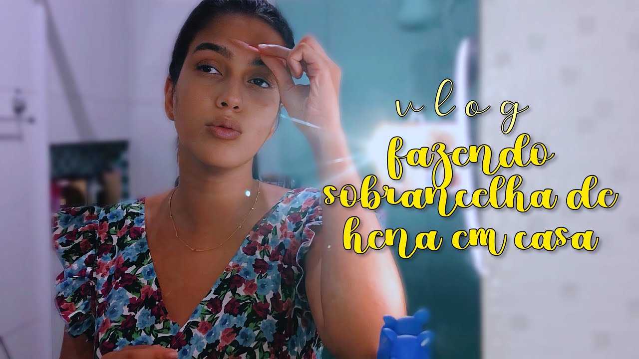vlog: fazendo sobrancelha de hena sozinha - YouTube