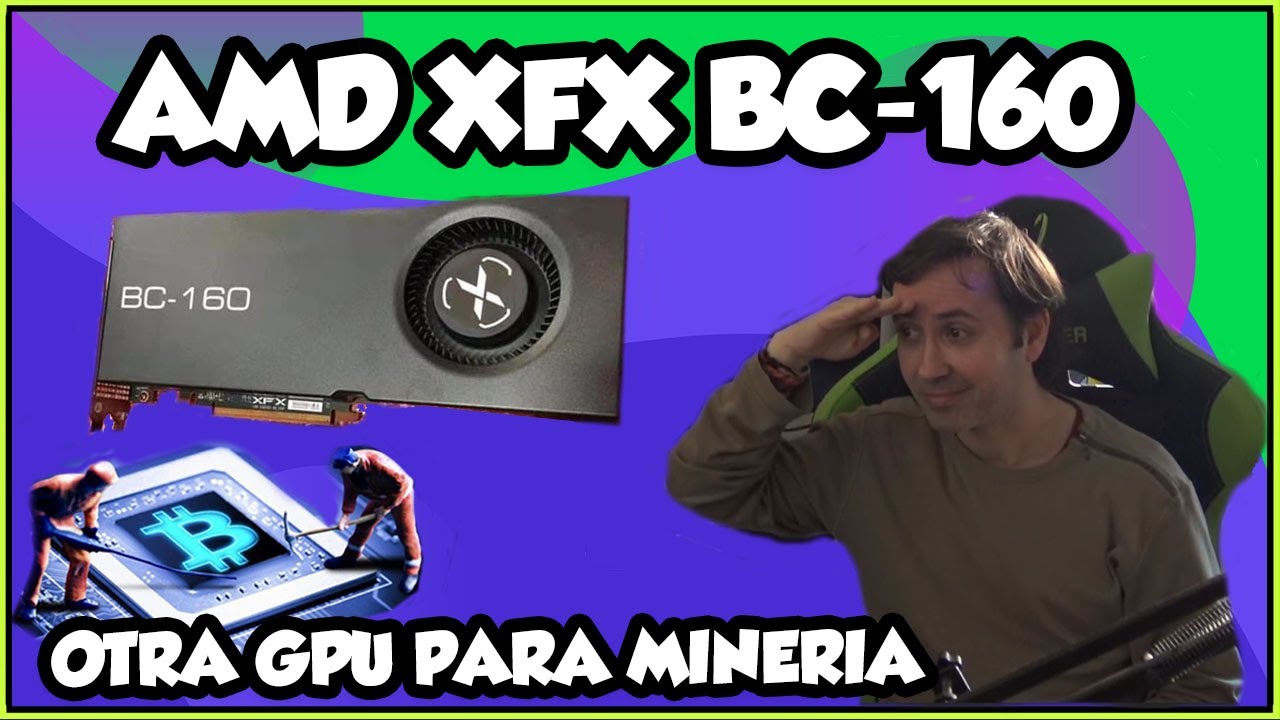 AMD XFX BC-160 NUEVA GPU PARA MINAR CRIPTOMONEDAS 😱 - YouTube