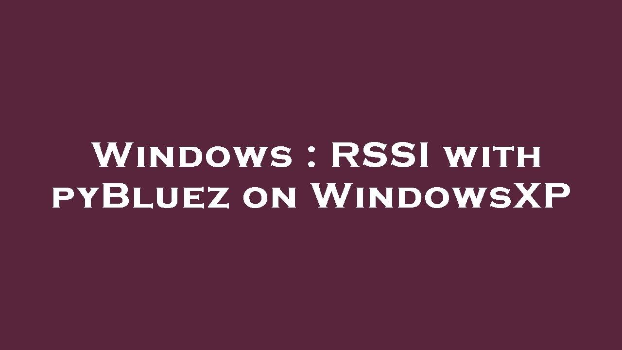 Windows : RSSI with pyBluez on WindowsXP - YouTube