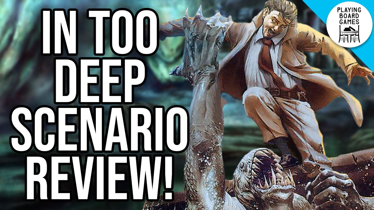In Too Deep Scenario Review | Innsmouth Conspiracy | ARKHAM HROROR: THE ...