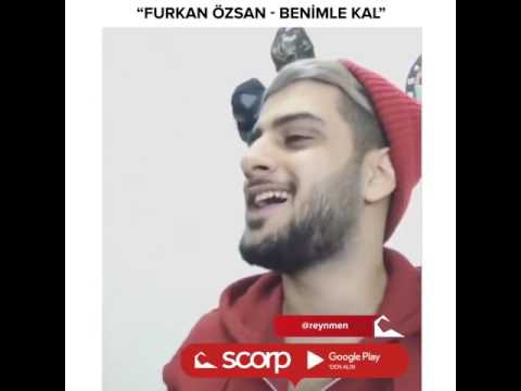 SCORP FURKAN ÖZSAN BENİMLE KAL