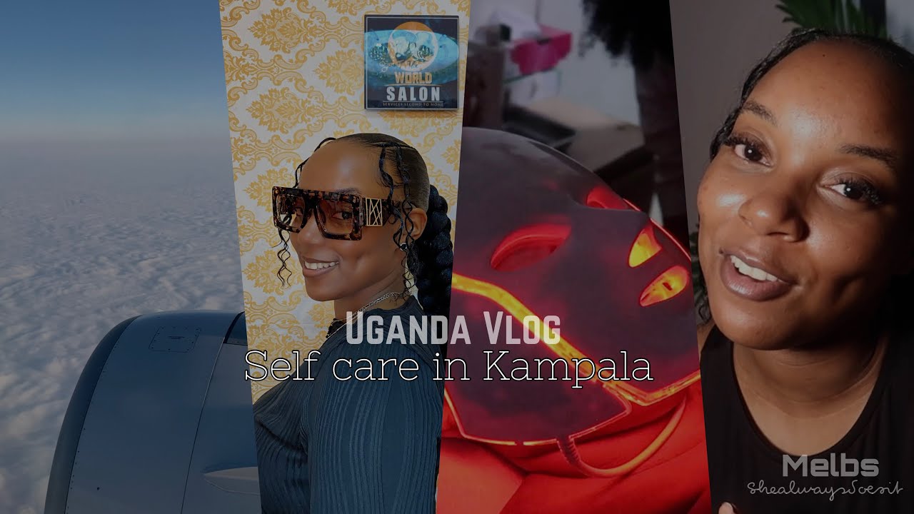 Uganda Vlog 2023 Self care in Kampala - YouTube