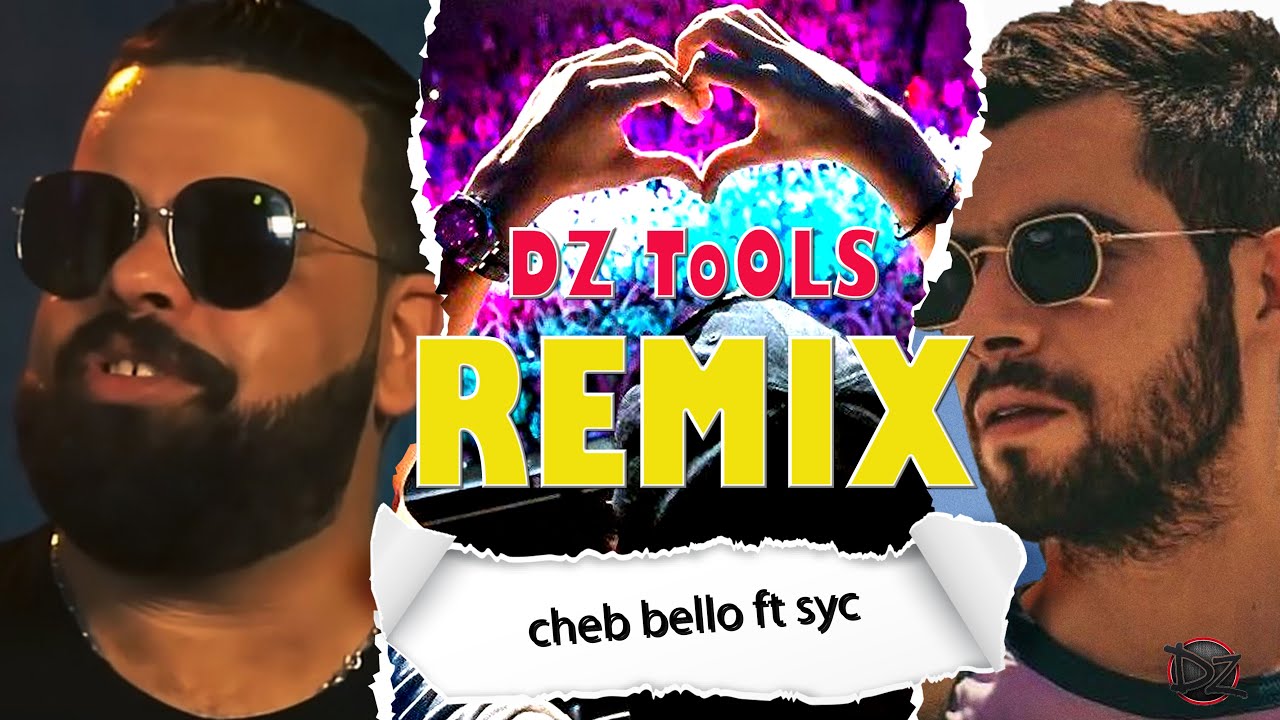 Cheb Bello Ft Syc - Rani fi mouchkila (remix by dz tools) شاب بيلو ...