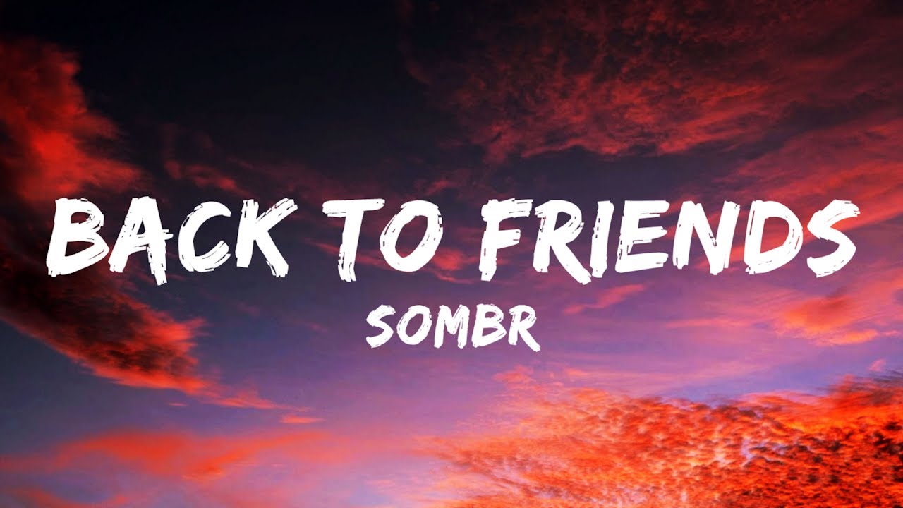 sombr - back to friends (Lyrics) - YouTube
