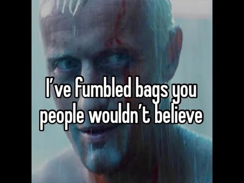 I've Fumbled Bags You People Wouldn't Believe - YouTube