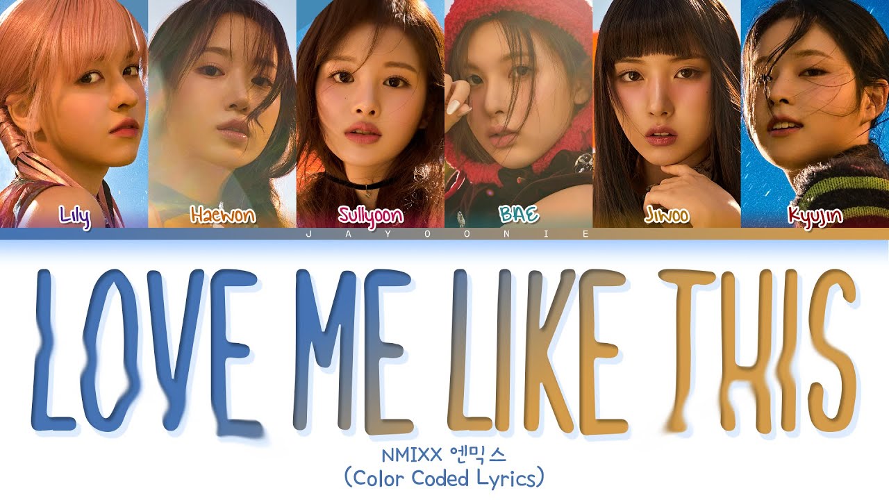 NMIXX 'Love Me Like This' Lyrics (엔믹스 Love Me Like This) (Color Coded ...