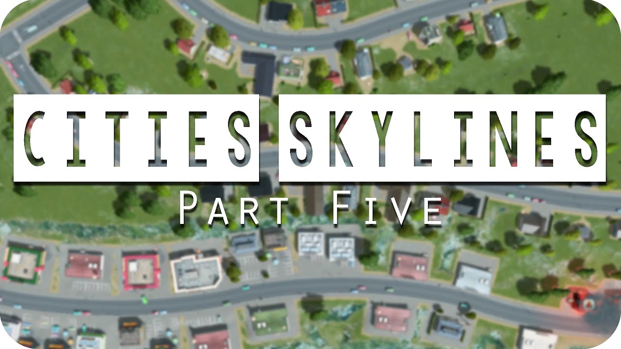 Cities: Skylines Gameplay - #05 - New City! - YouTube