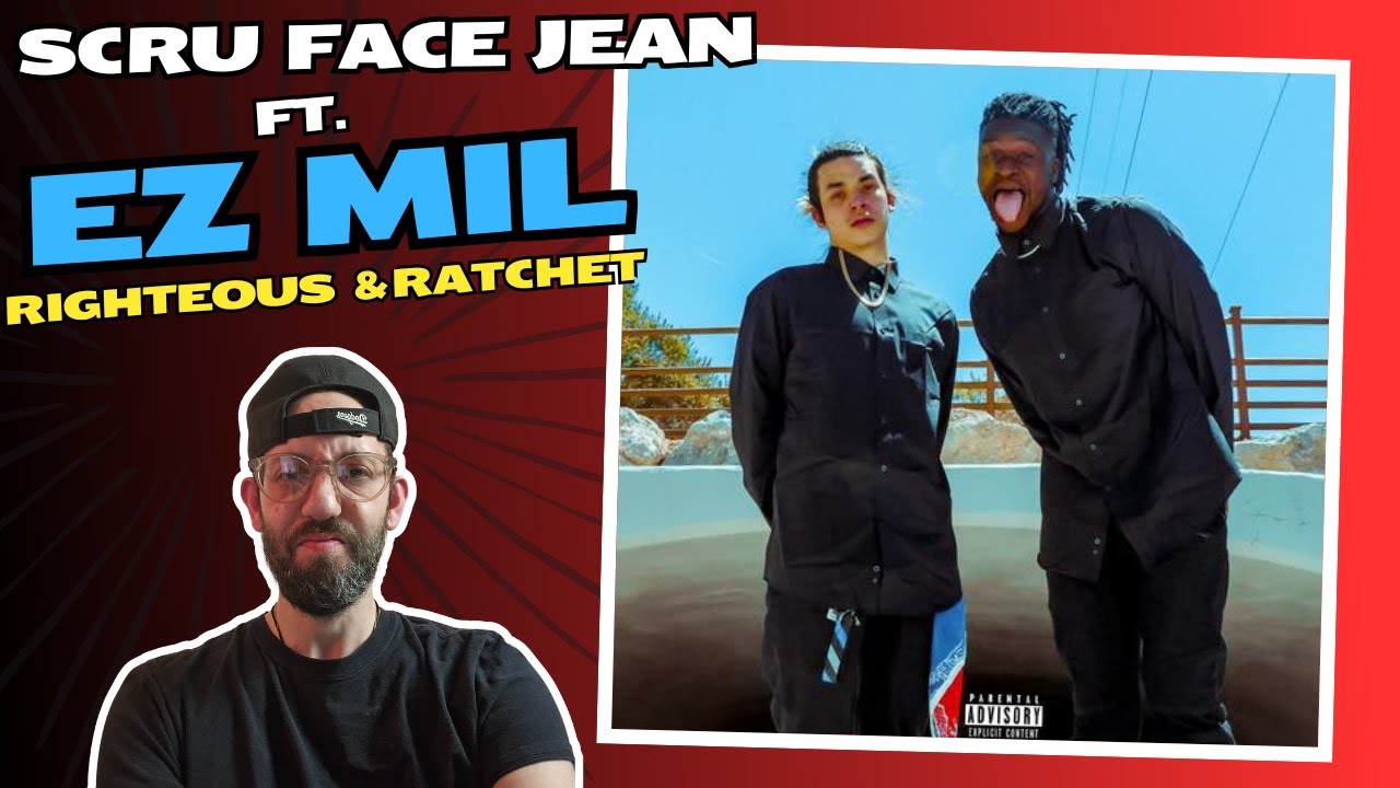 HE WAS MUCH BETTER! | Scru Face Jean FT. Ez Mil - Righteous And Ratchet ...