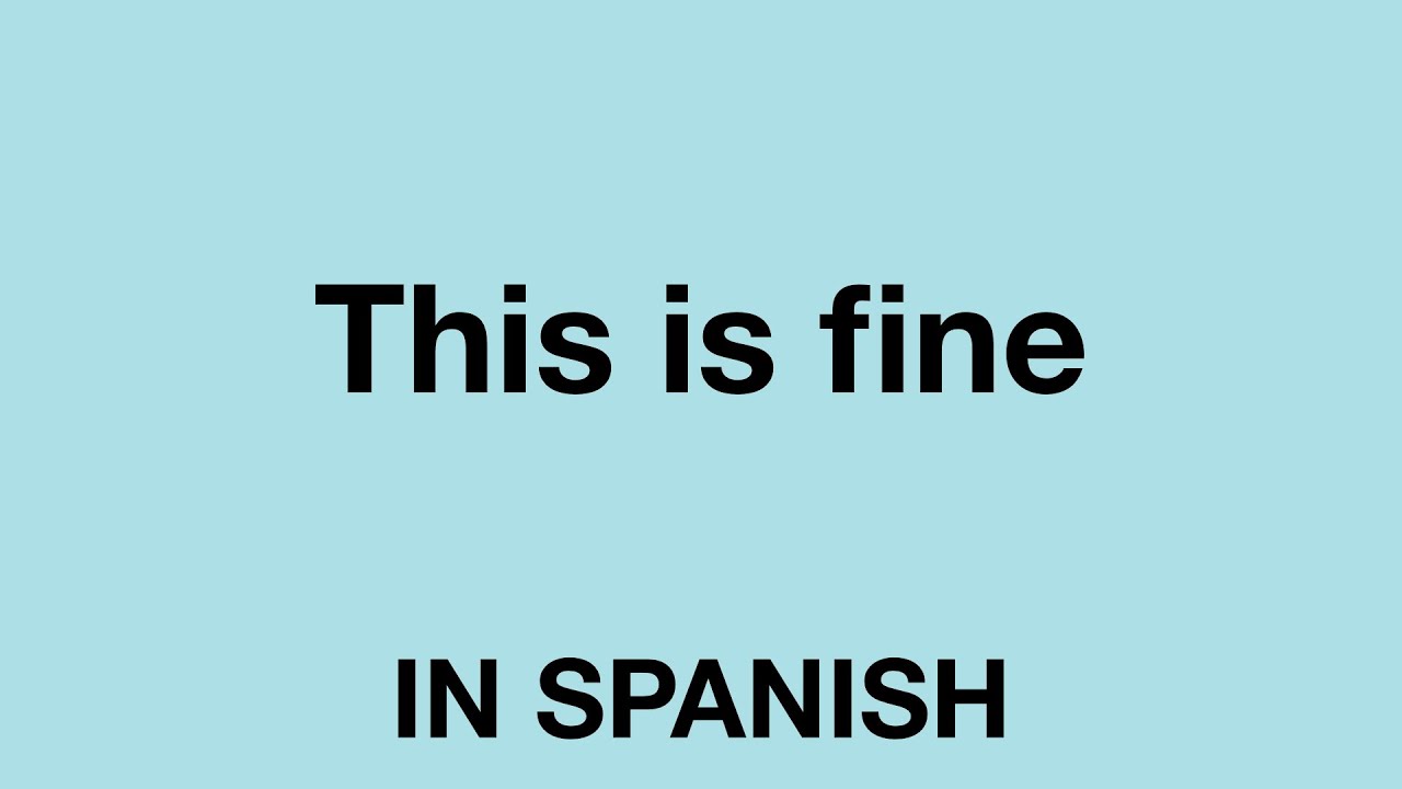 How To Say (This is fine) In Spanish - YouTube