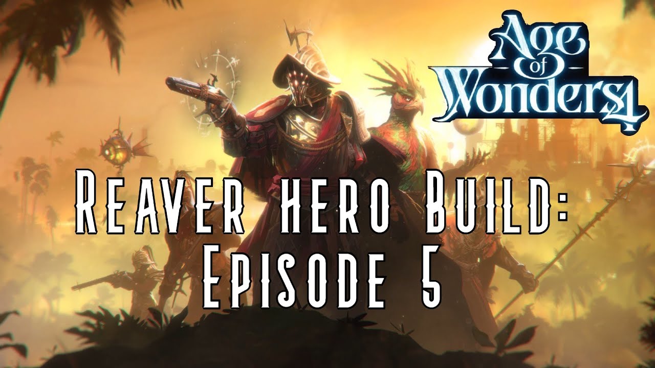 AOW4 OP REAVER HERO Build Guide BRUTAL DIFFICULTY: Episode 5- World at ...