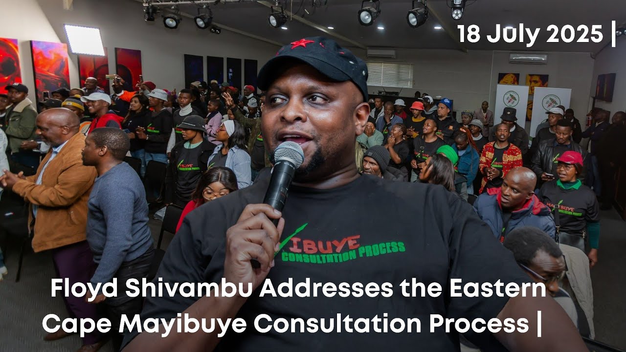 Floyd Shivambu Addresses the Eastern Cape Mayibuye Consultation Process ...