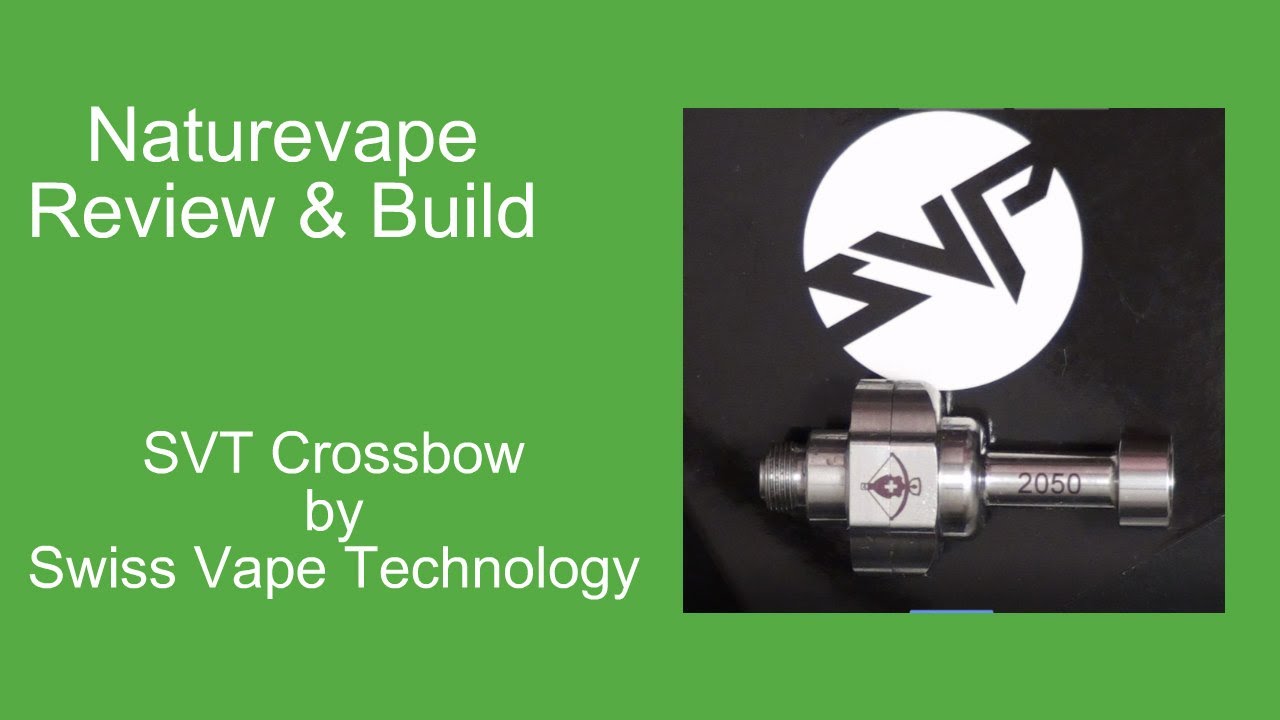 SVT Crossbow by Swiss Vape Technology Review & Build - YouTube