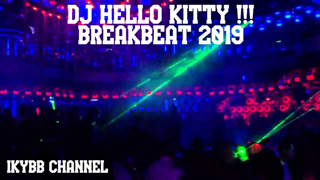 DJ HELLO KITTY !!! BREAKBEAT 2019 - YouTube Music