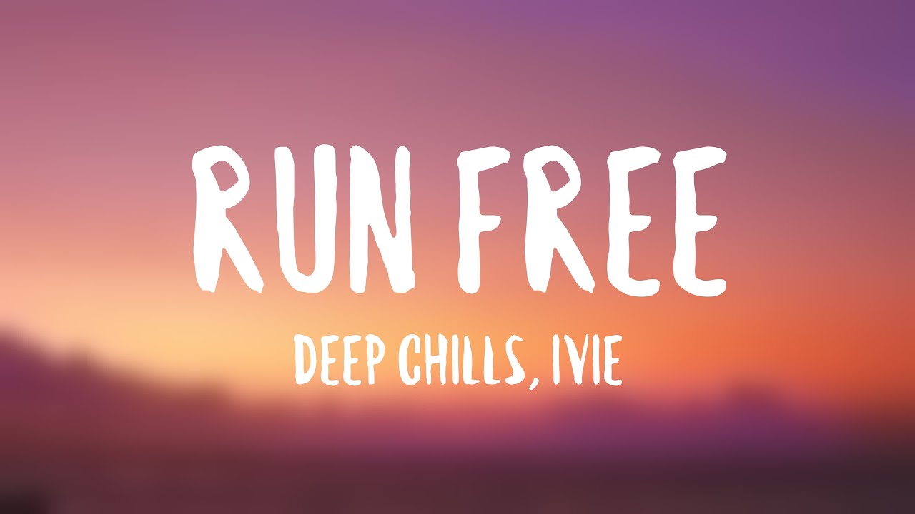 Run Free - Deep Chills, IVIE [Lyric Version] 🐬 - YouTube