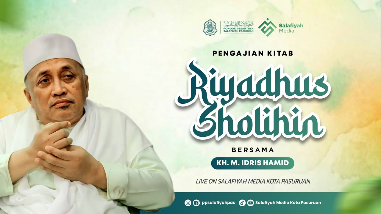 LIVE PENGAJIAN KITAB RIYADHUS SHOLIHIN YG DIASUH [KH.IDRIS HAMID LC ...