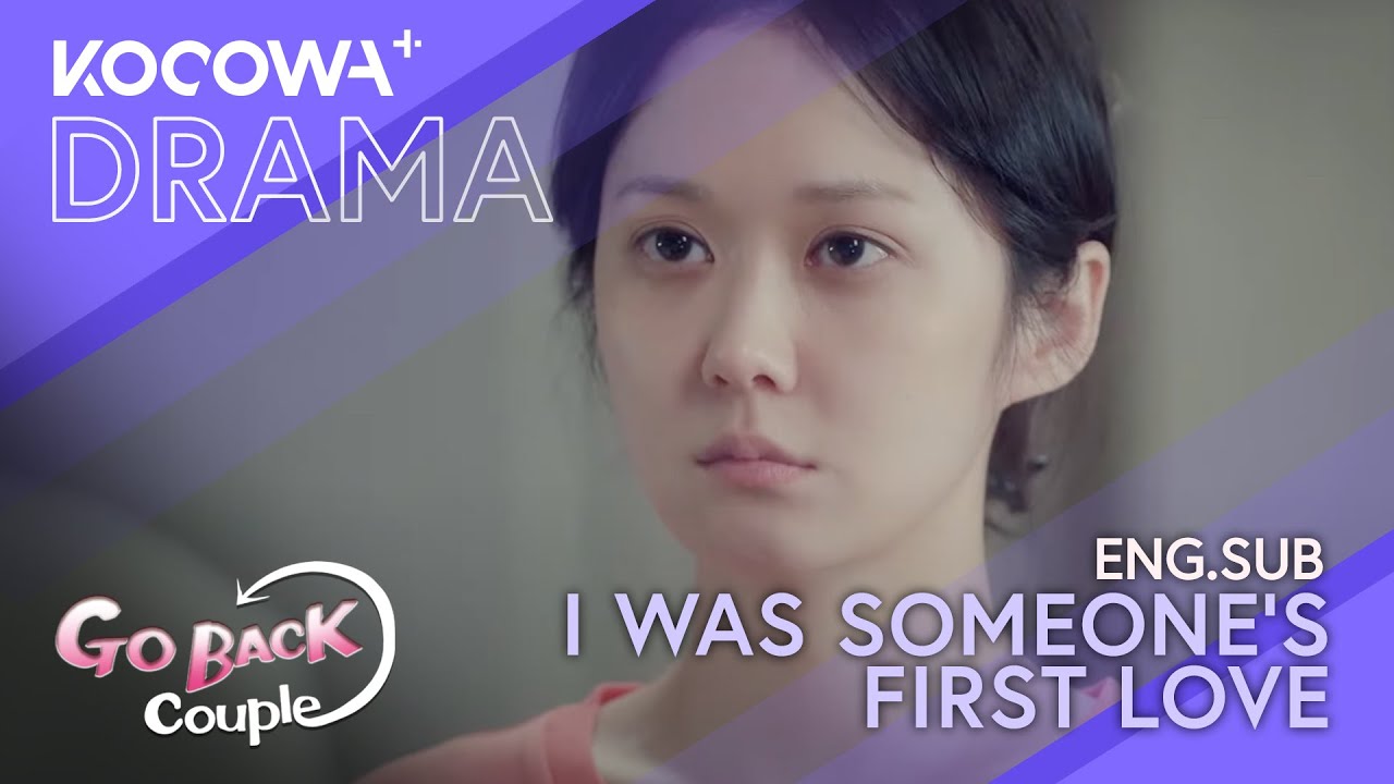 I Was Someone's First Love | Go Back Couple EP05 | KOCOWA+ - YouTube