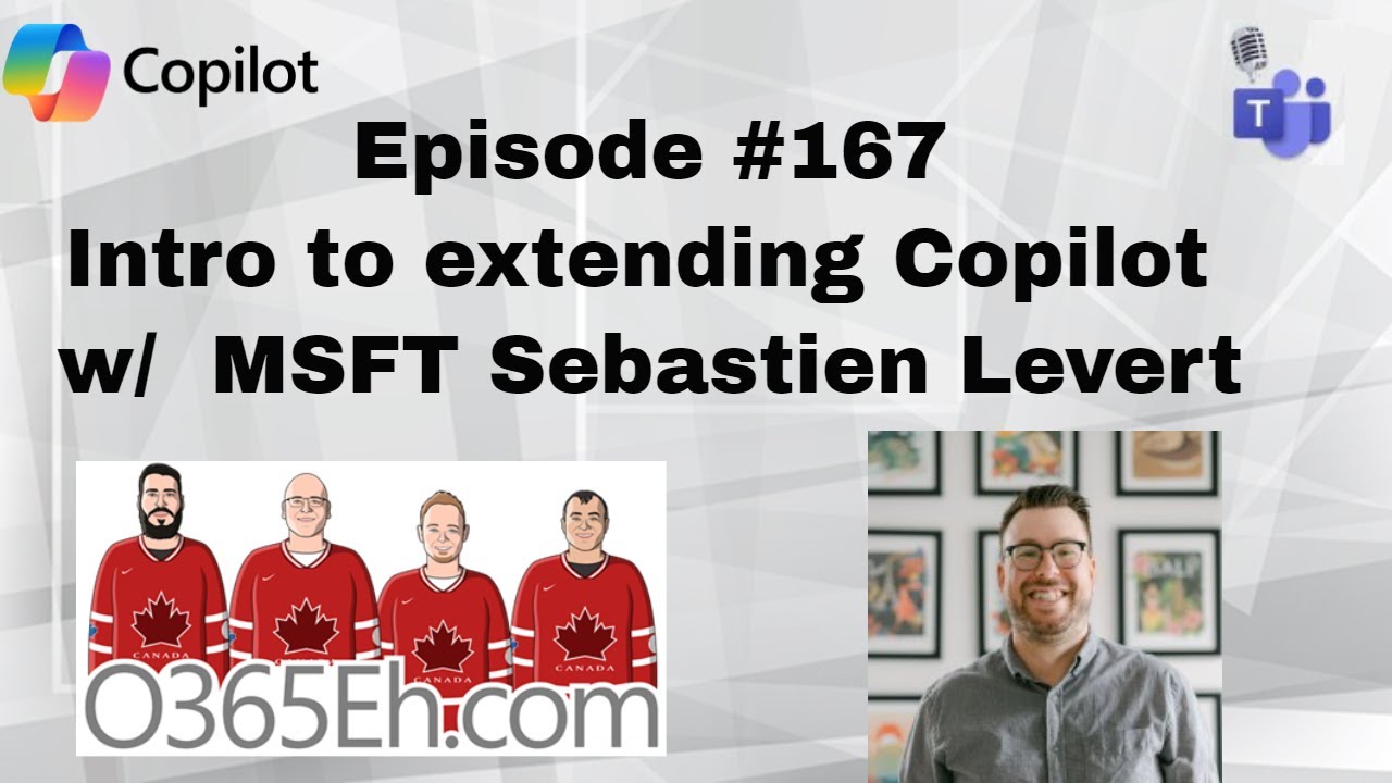 O365Eh! - Episode 167 - Intro to extending #copilot w/ MSFT PM ...