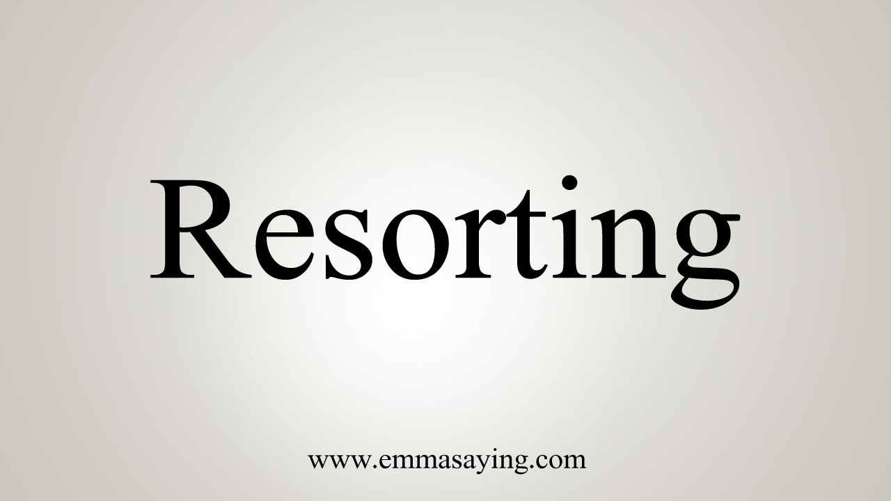 How To Say Resorting - YouTube