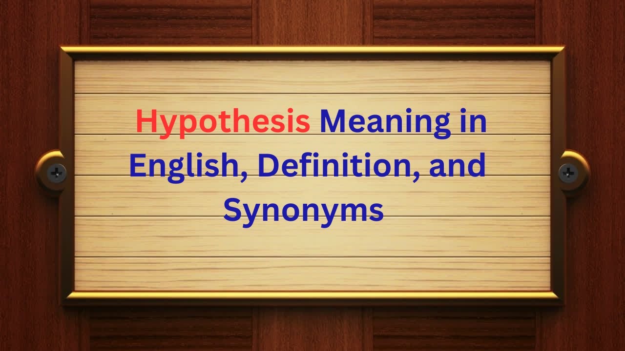 Hypothesis Meaning in English, Definition, and Hypothesis Synonyms ...