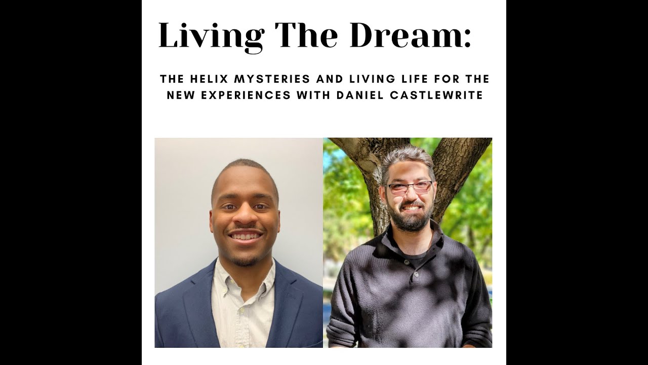The Helix Mysteries and Living Life for the New Experiences with Daniel ...