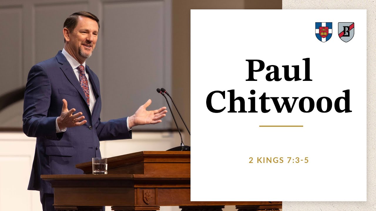paul-chitwood-2-kings-7-3-5-youtube
