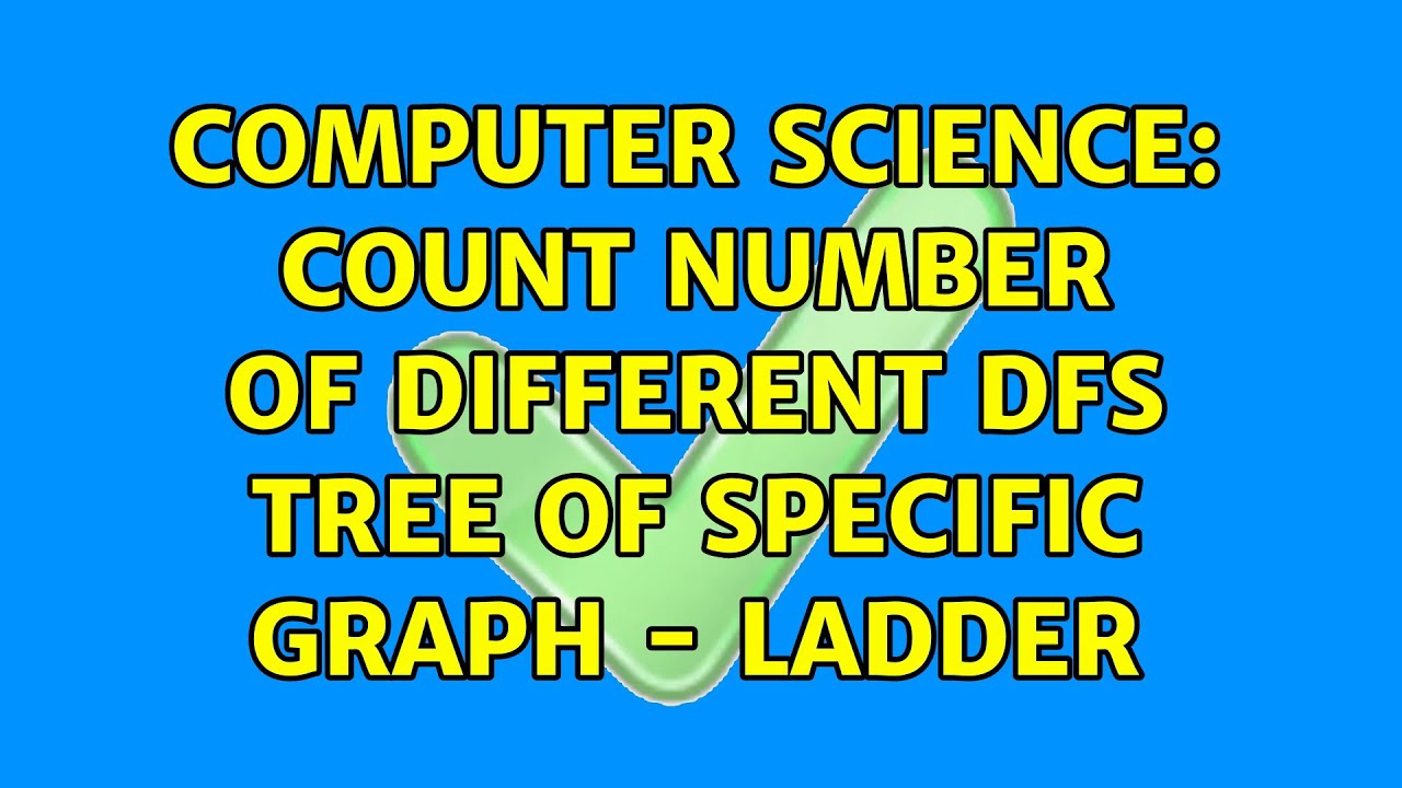 Computer Science: count number of different DFS tree of specific graph ...