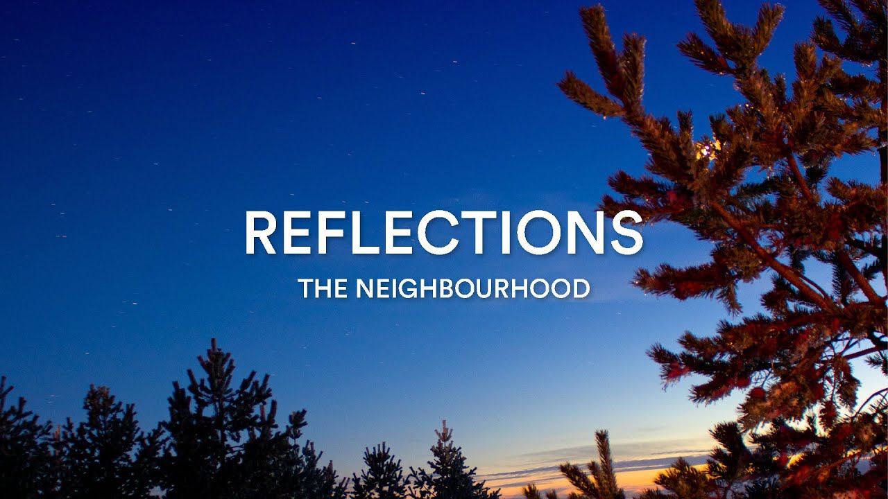 Reflections || The Neighbourhood (lyrics) - YouTube