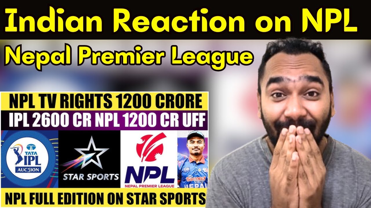 Indian Reaction on NPL Broadcaster | Star Sports 1200 Crore | Nepal ...
