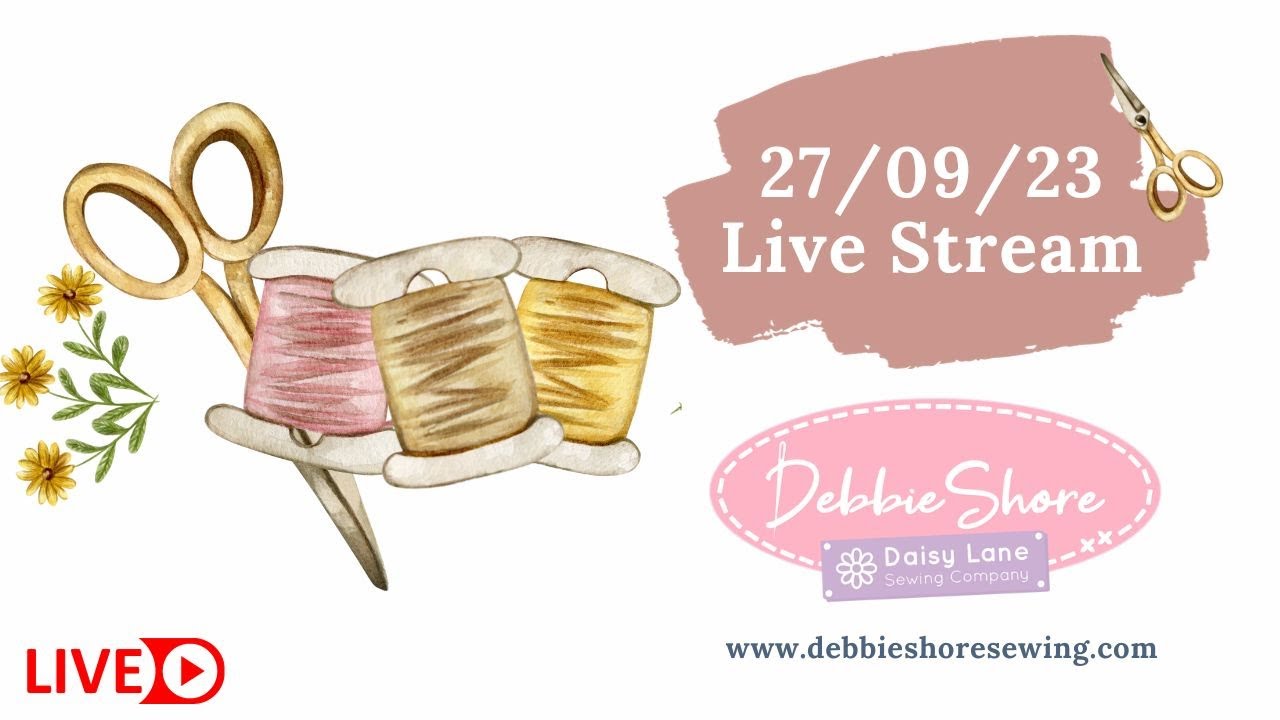 Debbie Shore's sewing live stream 27/09/23 - YouTube