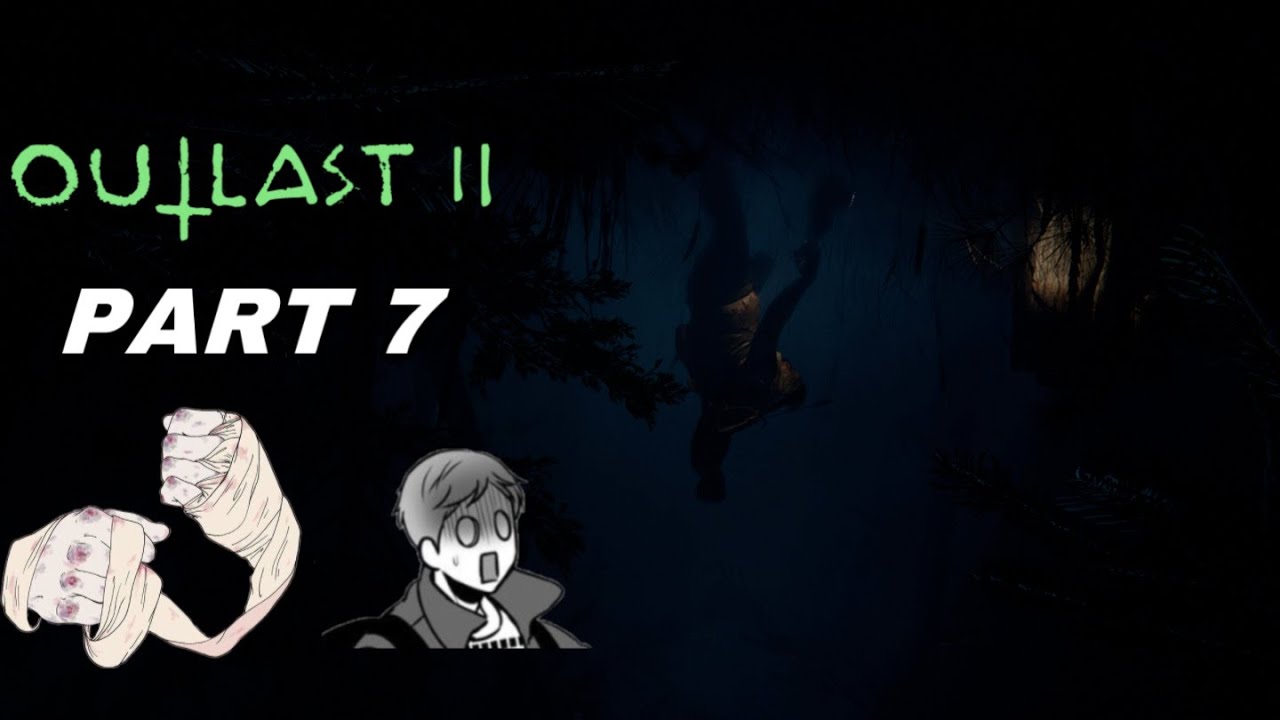 OUTLAST 2 GAMEPLAY - PART 7 (ON THE CROSS BRUH!) - YouTube
