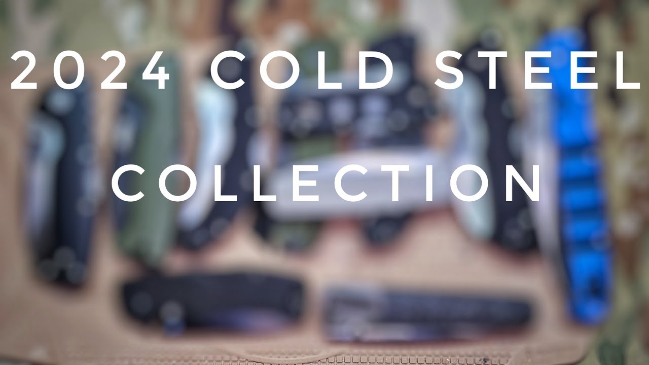 2024 Cold Steel Collection Update - YouTube