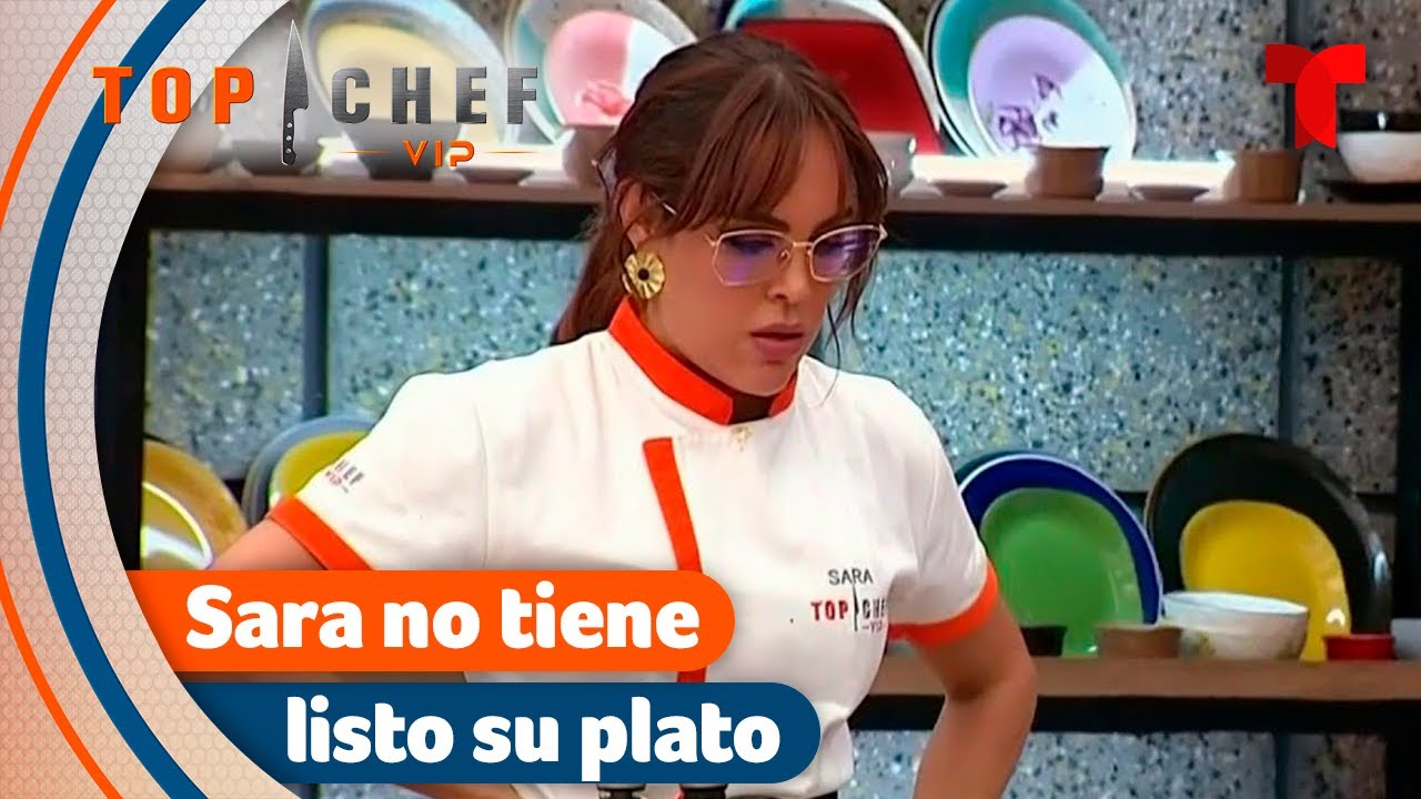 Se acaba el tiempo y Sara no termina su plato | Top Chef VIP 2 ...