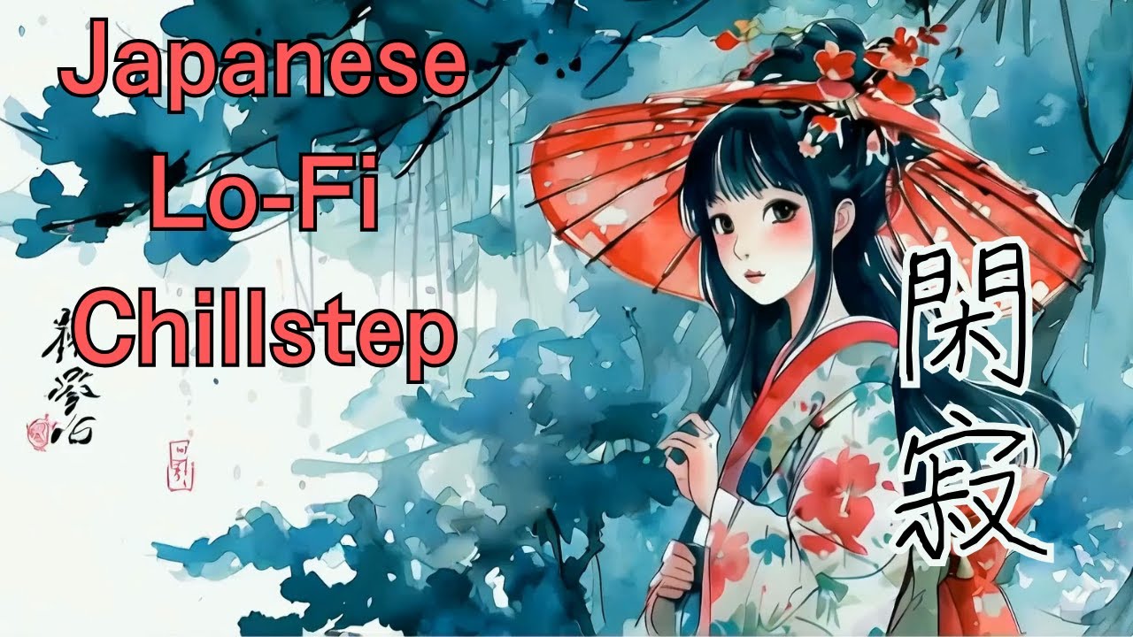 Japanese Lo-Fi Chillstep 『閑寂』【癒し和風BGM】for study/work/sleep - YouTube