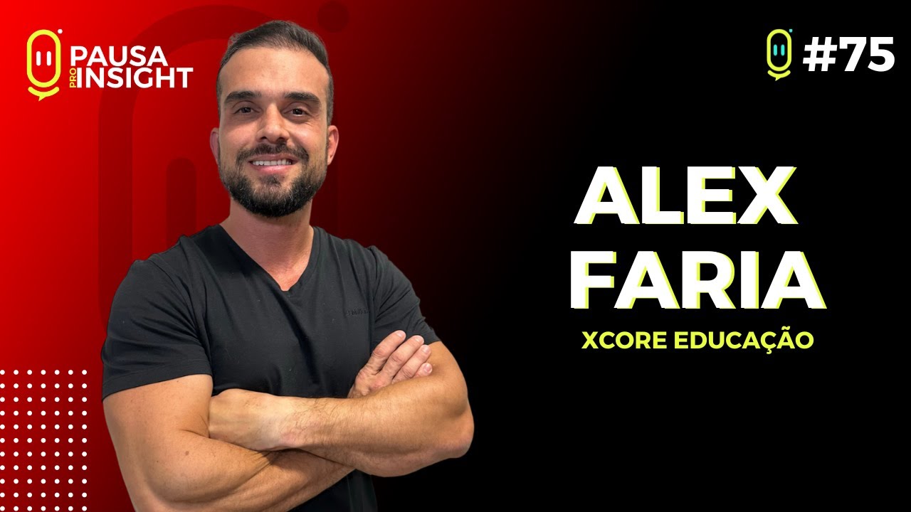 Alex Faria | xCore Educação PPI#75 - YouTube