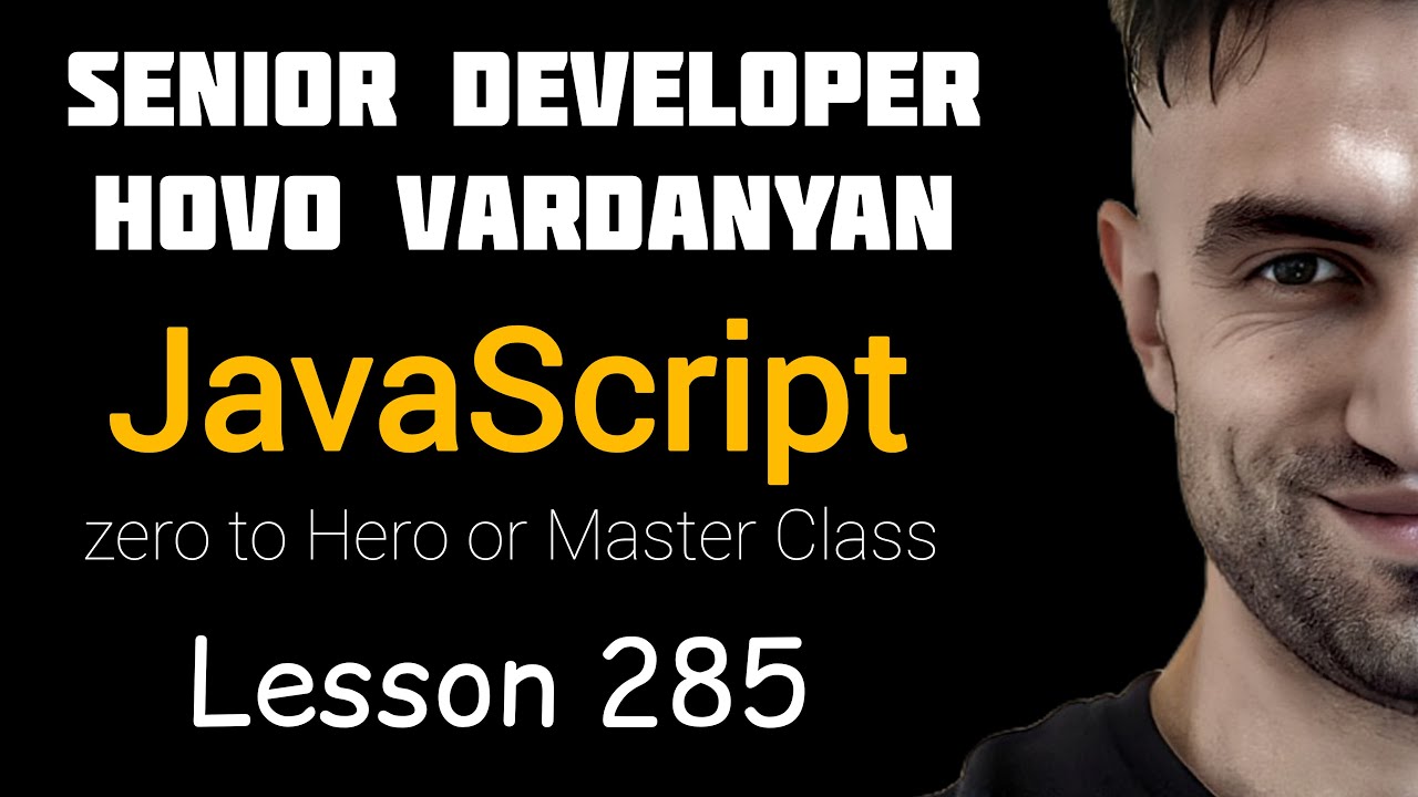 Hovo Vardanyan JavaScript zero to Hero or Master Class | Lesson 285 ...