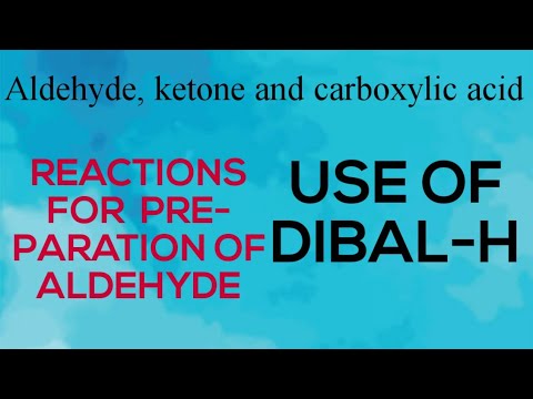 DIBAL-H AND ITS USE TO PREPARE AN ALDEHYDE - YouTube