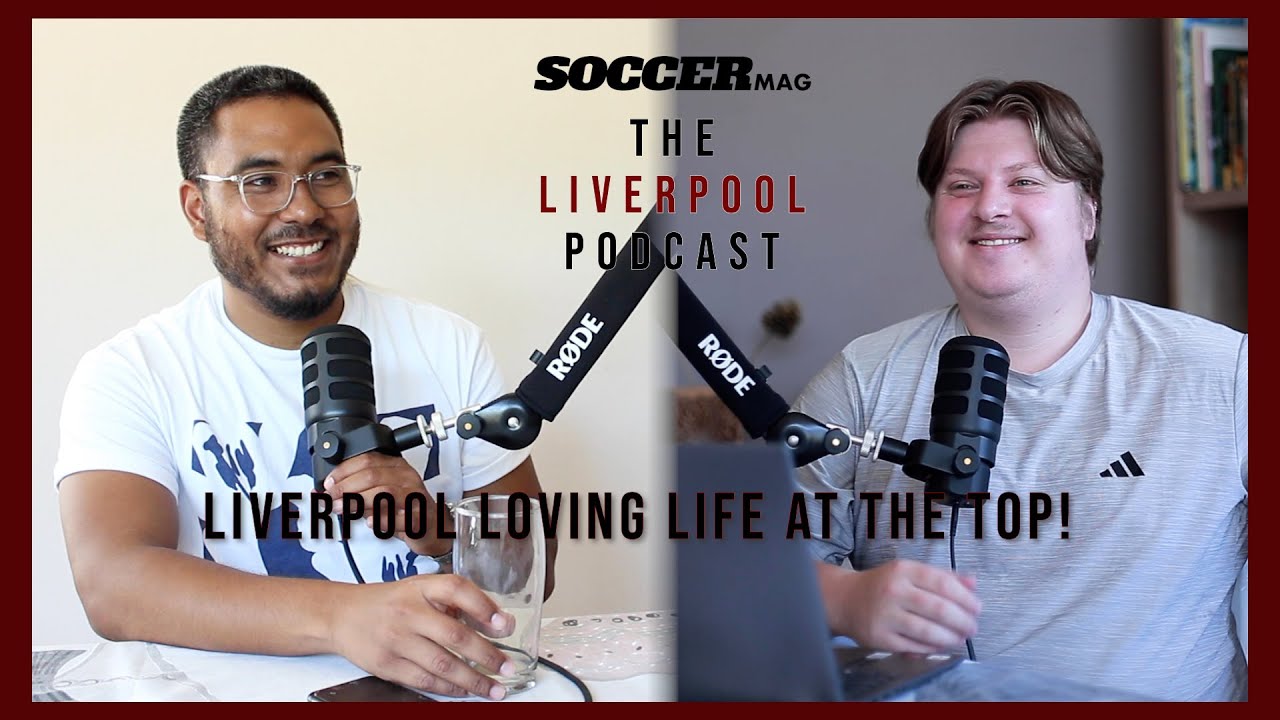 Liverpool Loving Life At The Top! | The Liverpool Podcast - YouTube