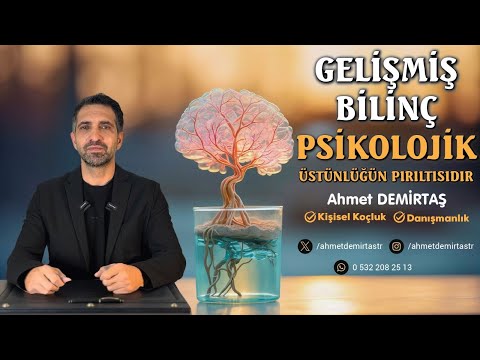 Gelişmiş bilinç,psikolojik üstünlüğün parıltısıdır-Ahmet Demirtaş