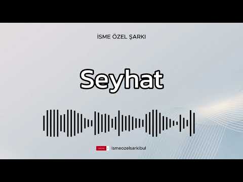 İsme Özel Şarkı . SEYHAT