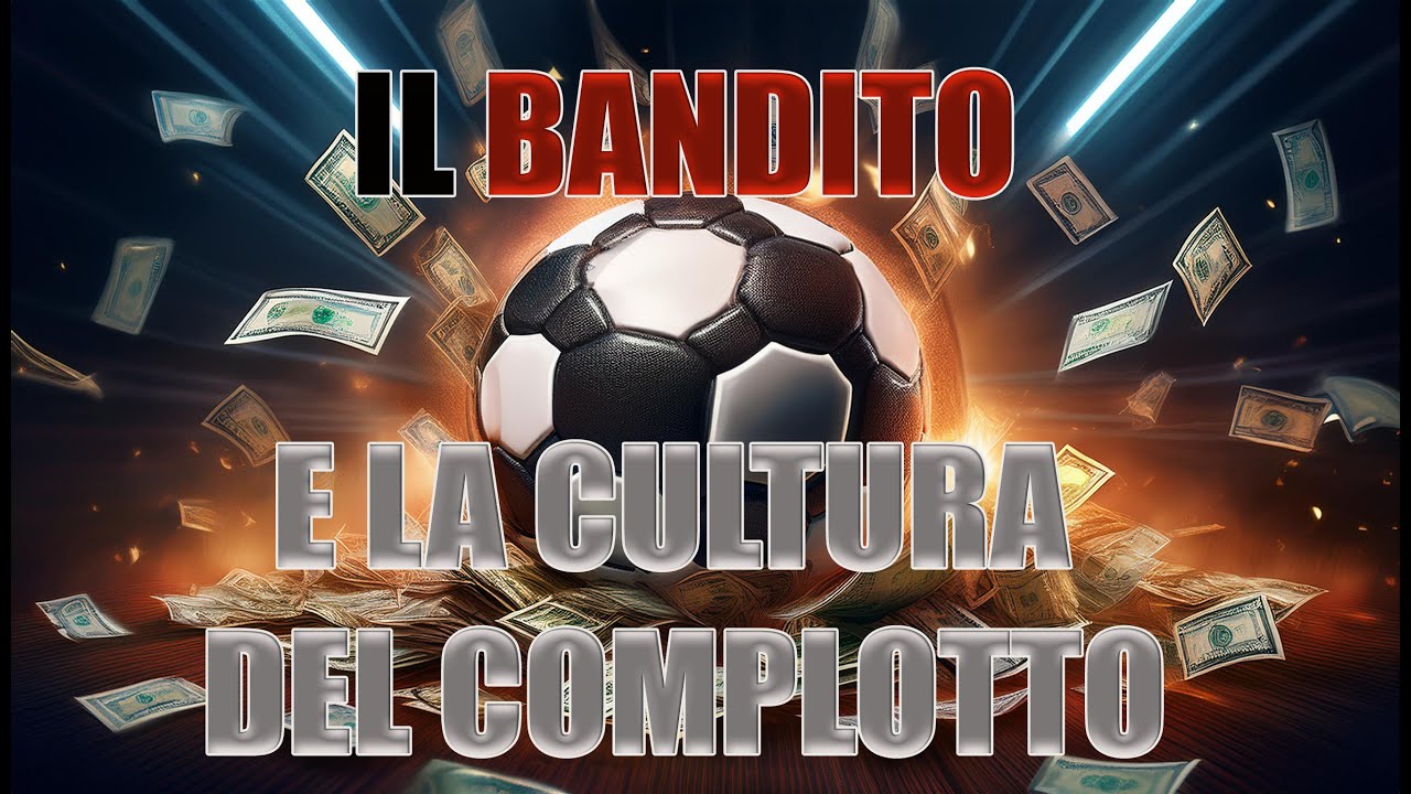 IL BANDITO E LA CULTURA DEL COMPLOTTO - YouTube