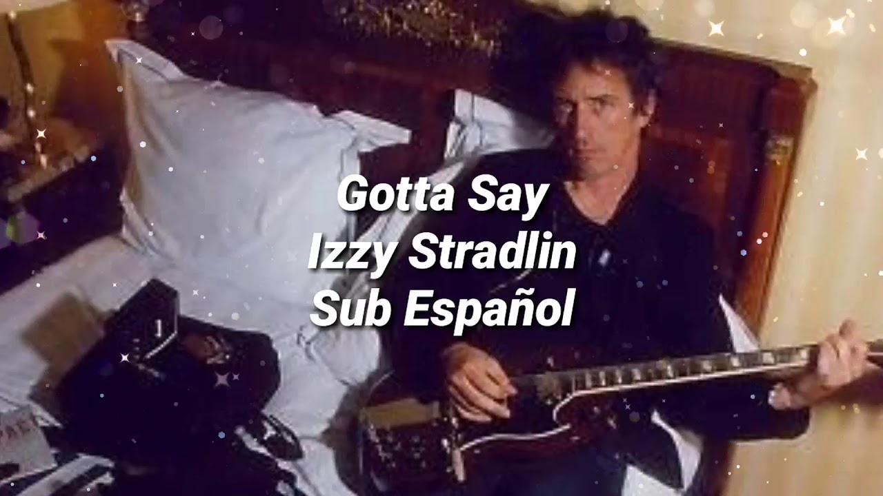 Gotta Say ~ Izzy Stradlin. (Sub Español) - YouTube