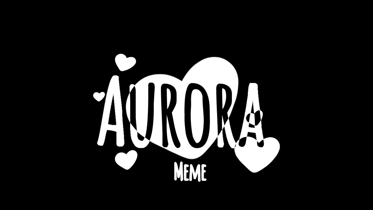 Aurora //Animation meme // - YouTube