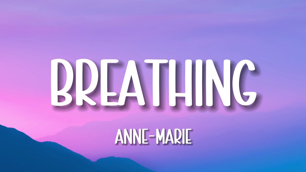 Anne-Marie - Breathing (Lyrics) - YouTube